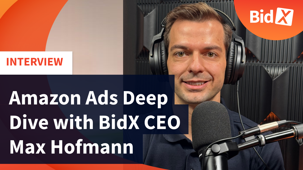 S2 E1 The Power of Amazon PPC & DSP with Max Hofmann, CEO of BidX